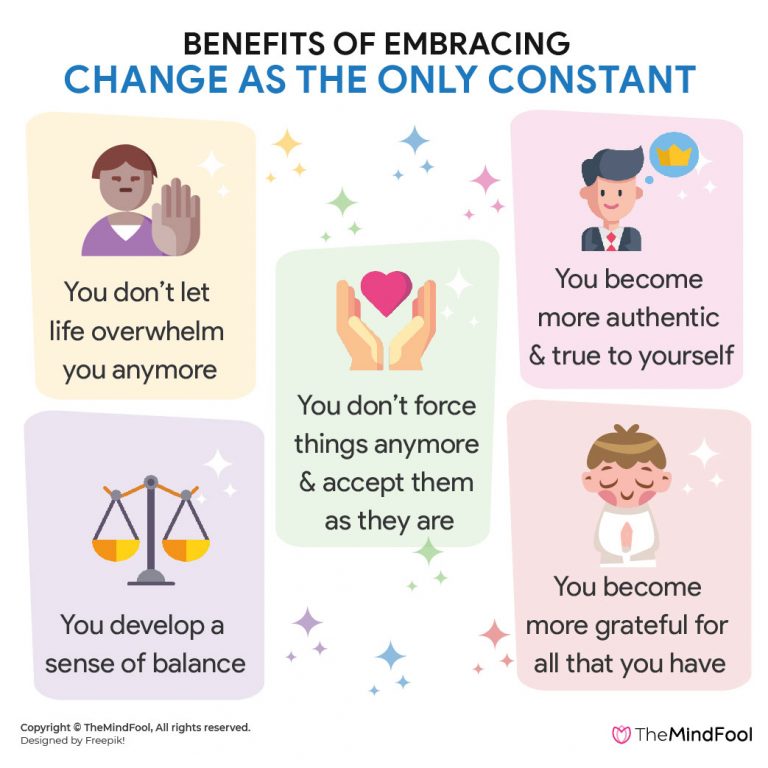 Change Is The Only Constant in Life & 5 Benefits of Embracing Change