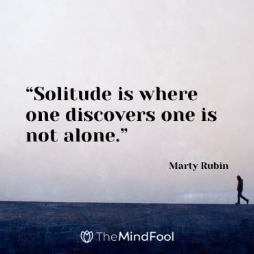 101 Solitude Quotes To Clear Mind from Chaos | TheMindFool