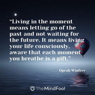 101 Live in the Moment Quotes for Inspired Living | TheMindFool